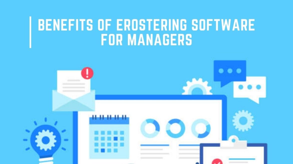 The Benefits of eRostering Software for Managers - TechAger